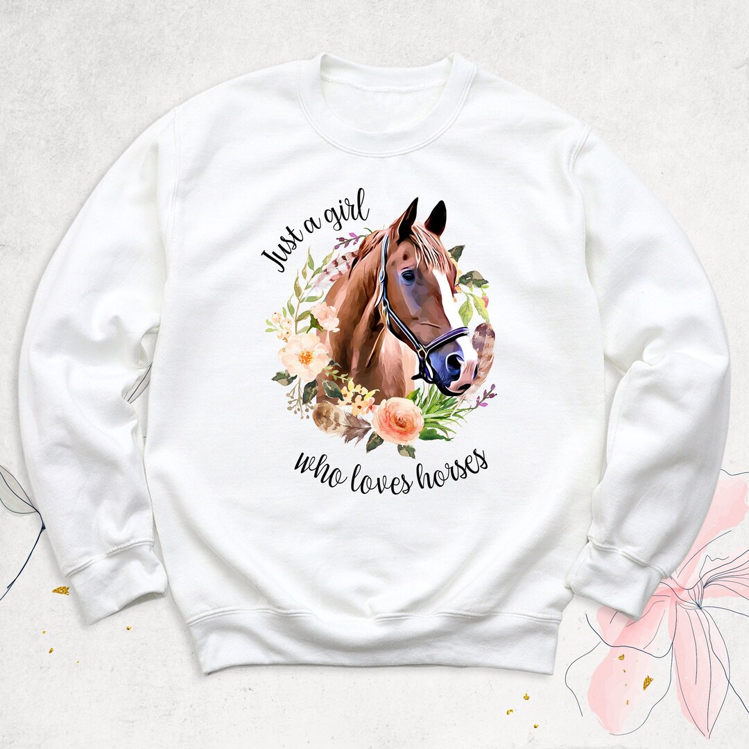Just a Girl Who Loves Horses Sweatshirt, Horse Lover Hoodie, Horse Girl ...