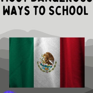 Most Dangerous Ways to School - Mexico Cultural Documentary Questions ...