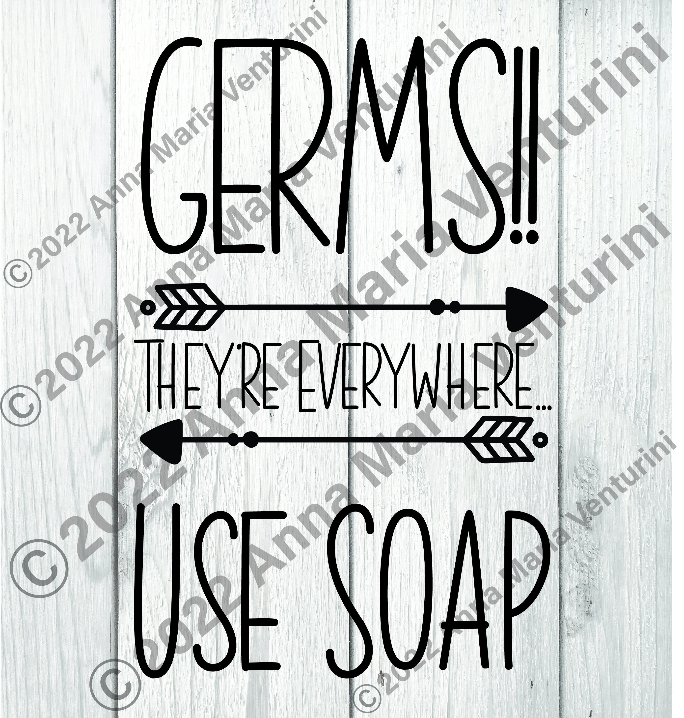 Germs!! They're Everywhere, Use Soap. SVG PNG. JPG. Bathroom Humor ...