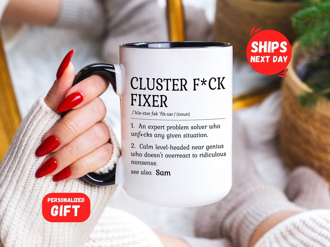 Personalized Cluster F*ck Fixer Coffee Mug Custom Definition Coffee Cup ...
