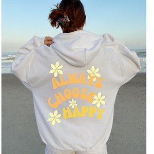 Always Choose Happy Hoodie, Oversized Hoodie, VSCO Girl Hoodie, Happy ...