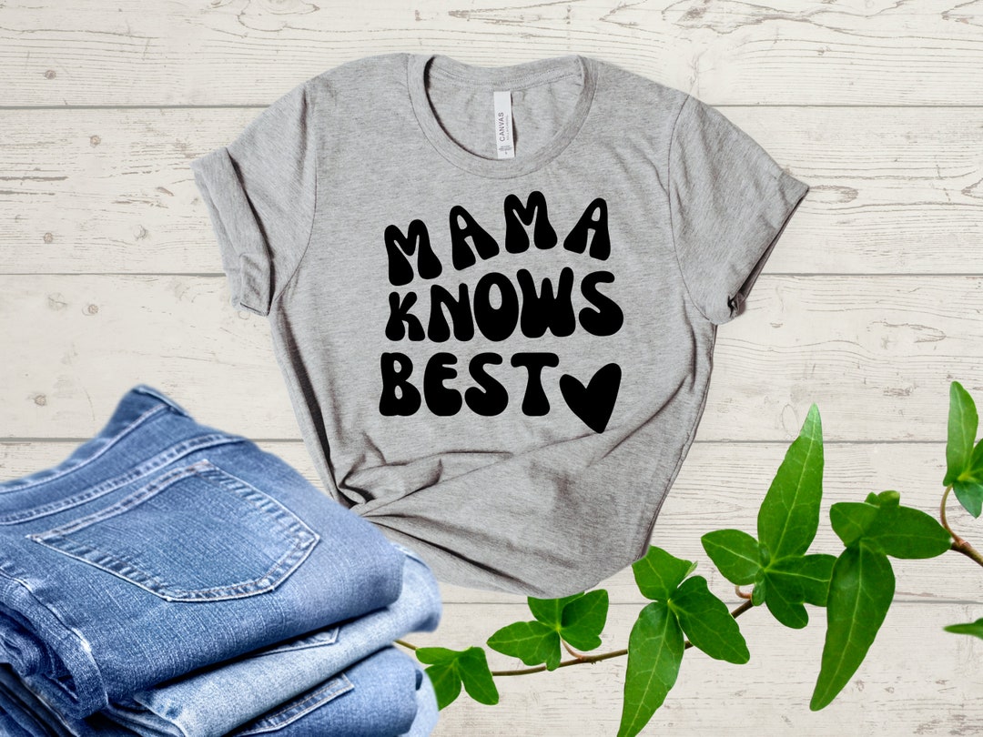 Mama Knows Best T-shirt - Etsy