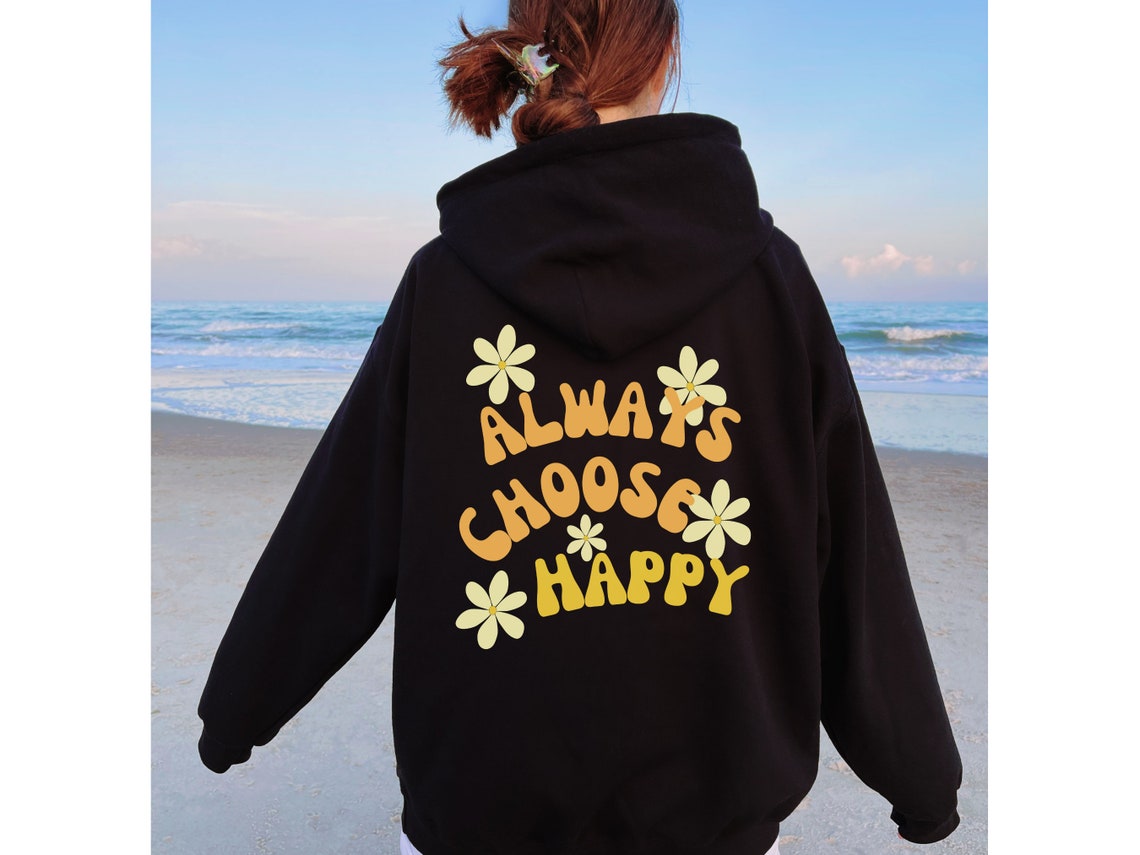 Always Choose Happy Hoodie, Oversized Hoodie, VSCO Girl Hoodie, Happy ...