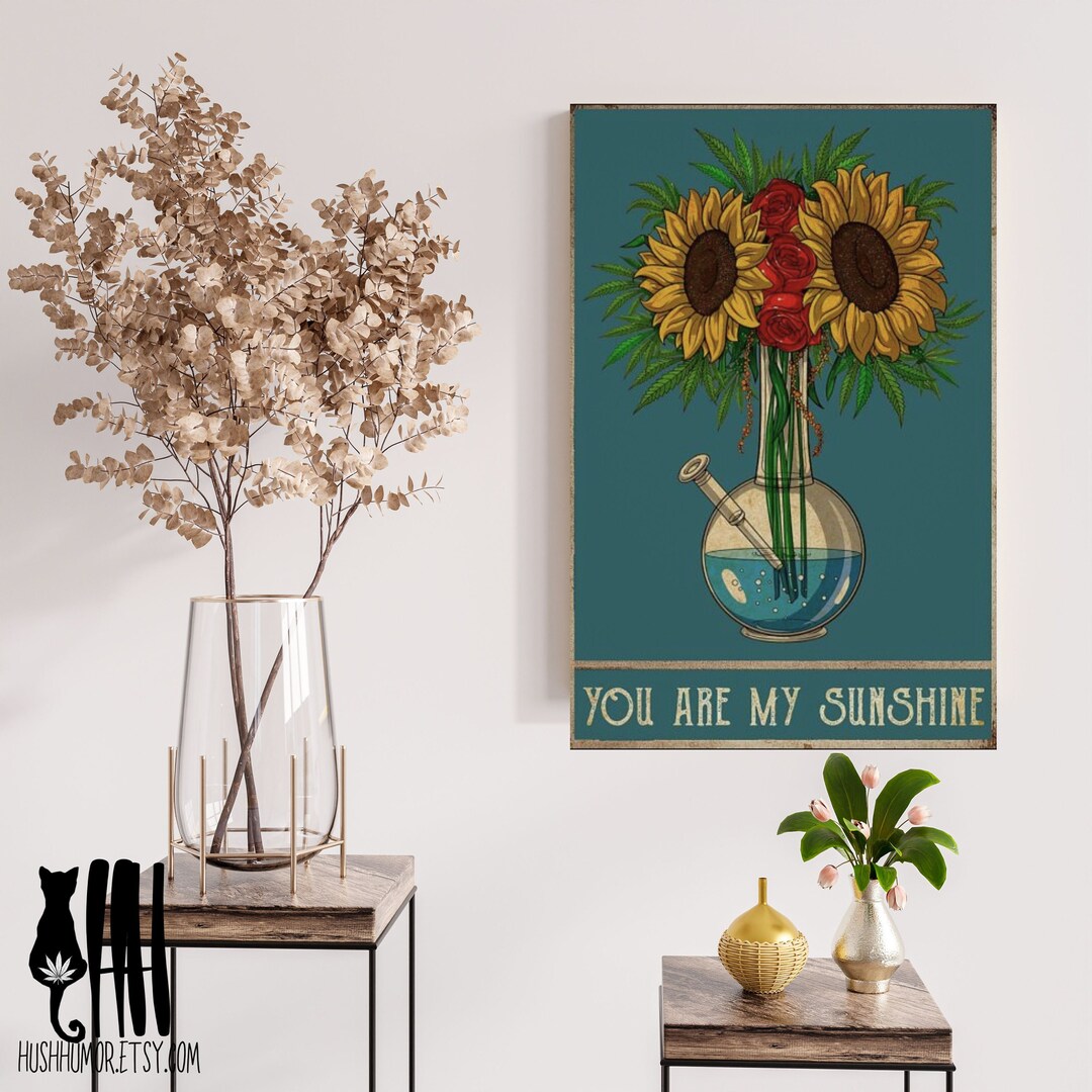 Weed Poster Vintage Pot Poster You Are My Sunshine Sunflowers, Weed ...