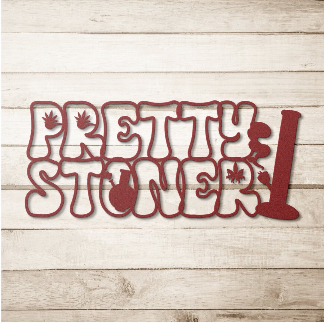 Weed Sign Pretty Stoner Metal Cannabis Indoor/outdoor Wall - Etsy