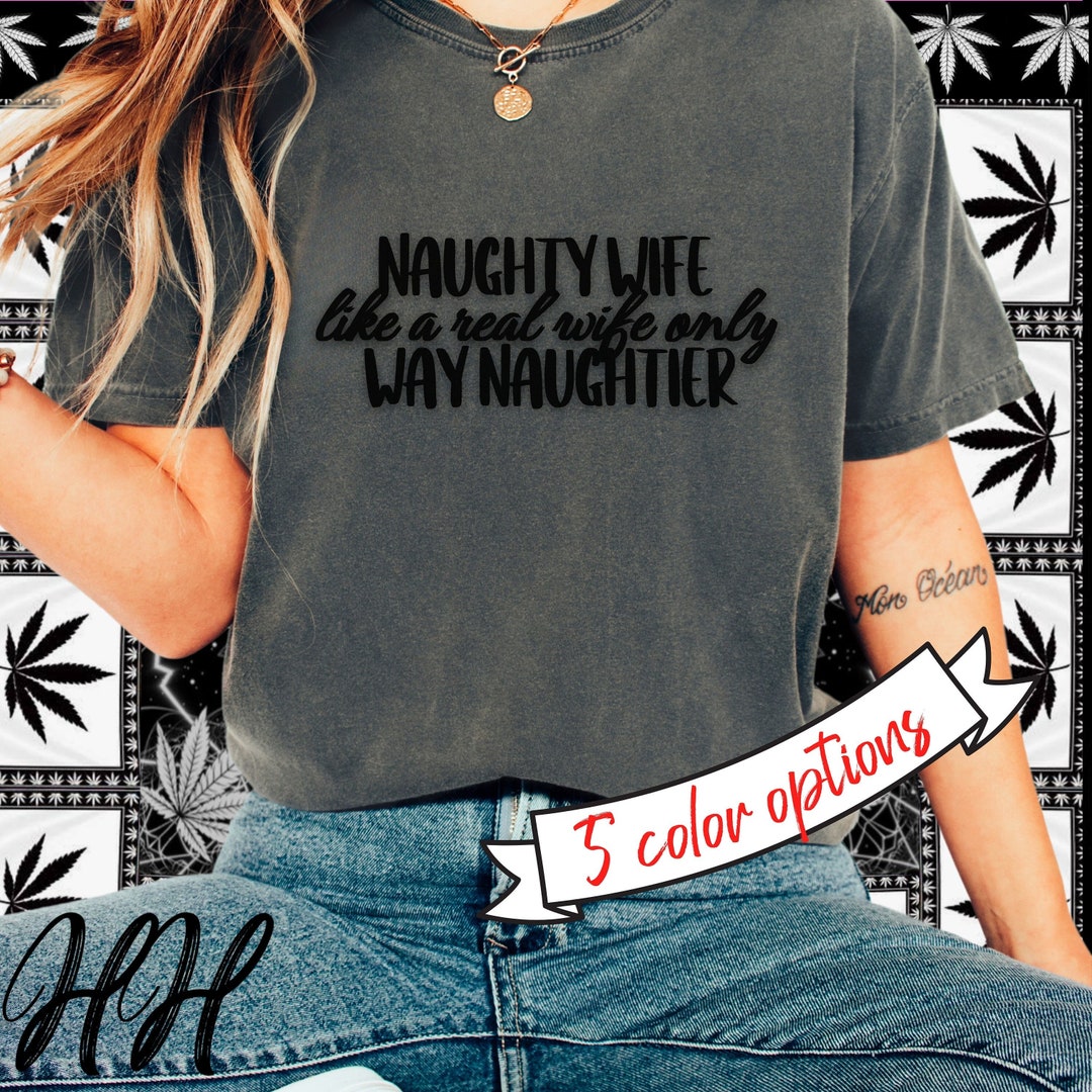 Naughty Shirt Naughty Wife Comfort Colors Tshirt, Naughty Wife Gift, Hot Wife Gift, Sexy Wife ...