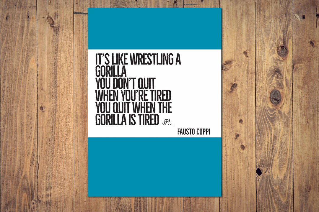 It's Like Wrestling a Gorilla, You Don't Quit When You're Tired. Fausto ...