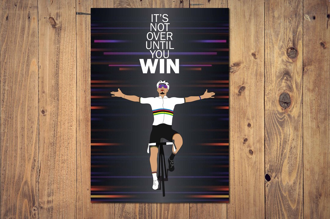 It's Not Over Until You Win Julian Alaphilippe Motivational Pain Cave ...