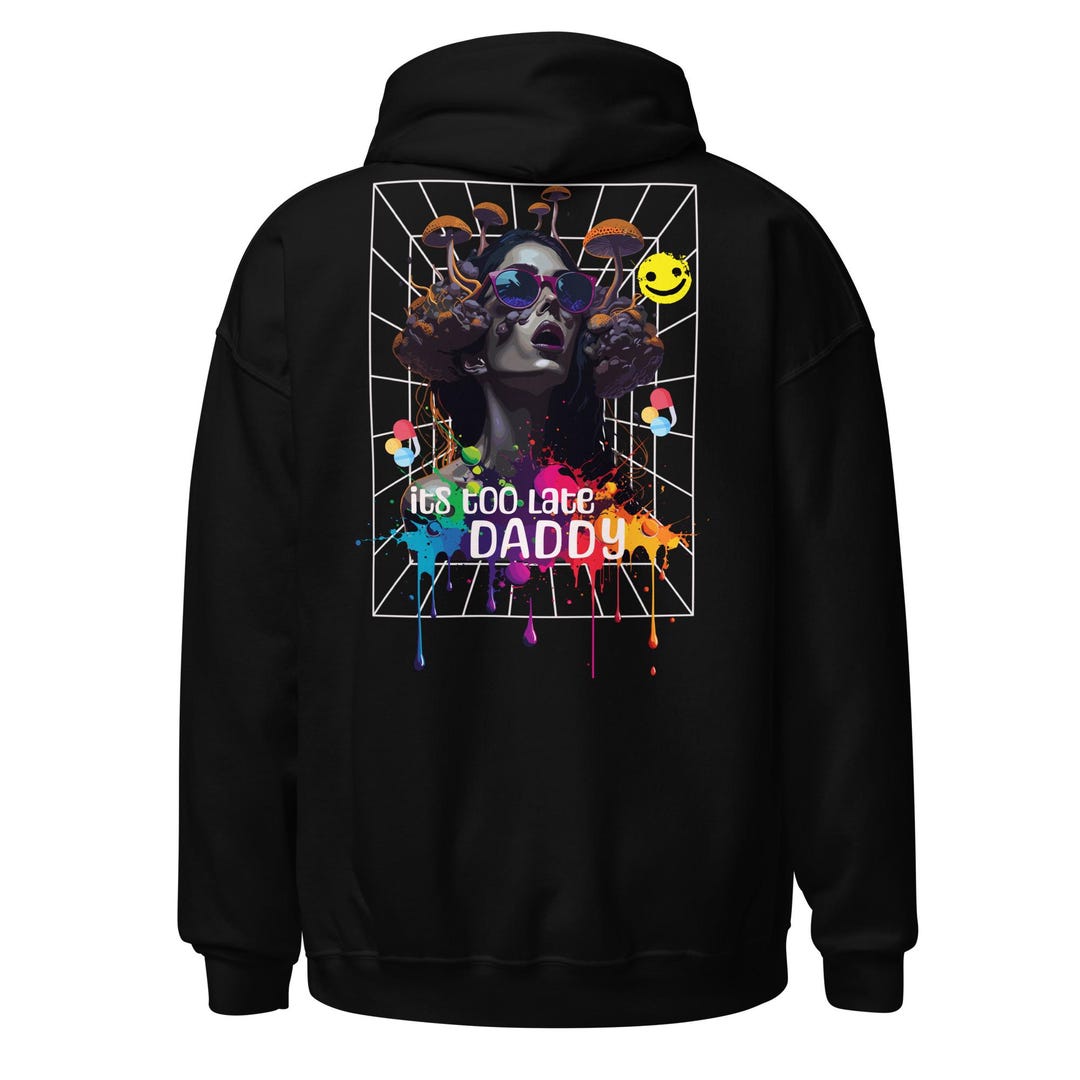 Acid Hoodie | Acid Wear | It's Too Late Daddy | CATSONDRUGS.COM | Acid ...