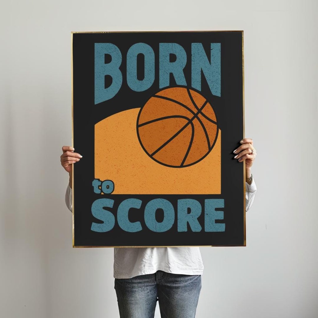 Basketball Poster, Born to Score Matte Vertical Poster, Sports Wall Art ...