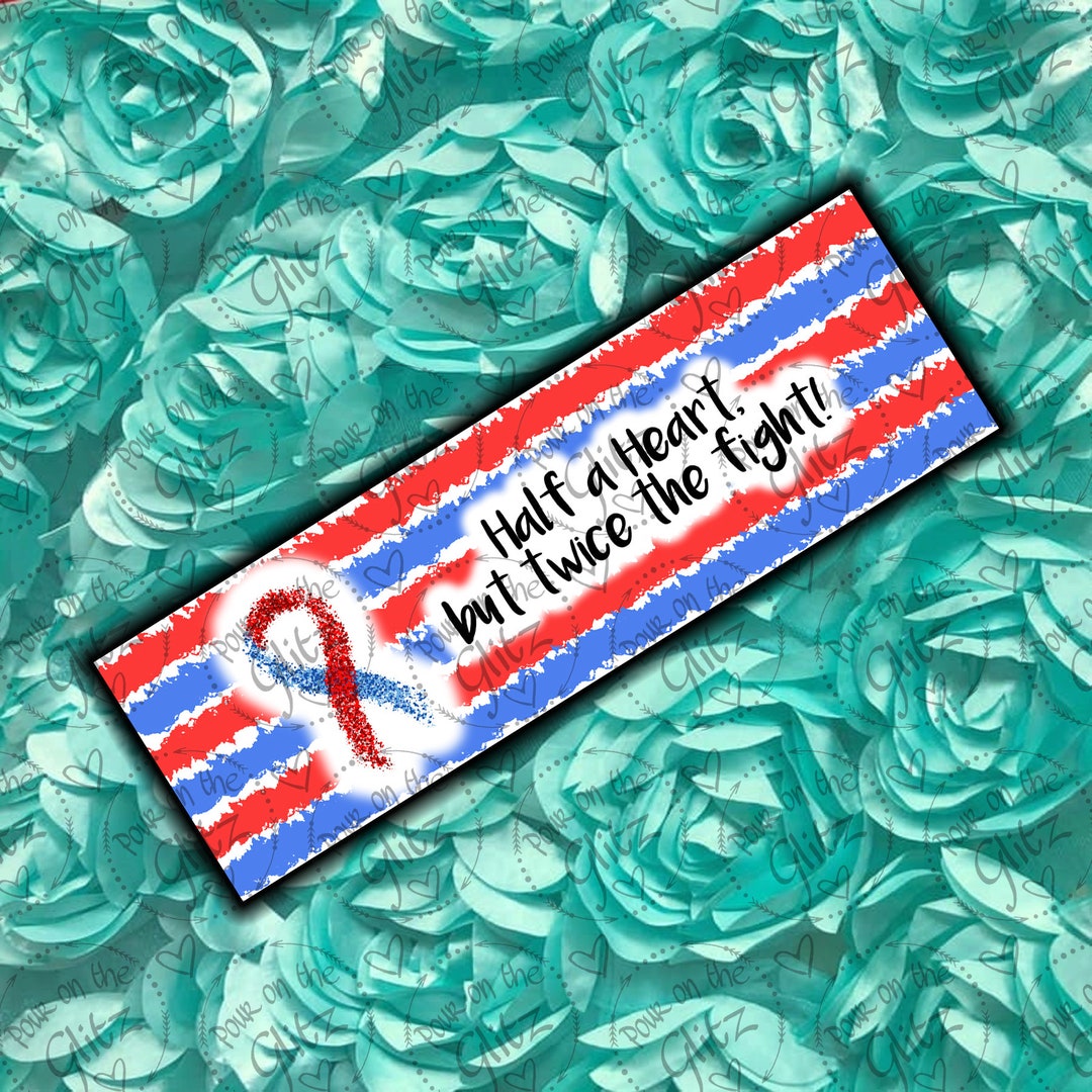 CHD Awareness Half a Heart, but Twice the Fight Epoxy Pen Wrap Digital ...