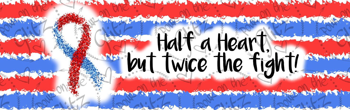 CHD Awareness Half a Heart, but Twice the Fight Epoxy Pen Wrap Digital ...