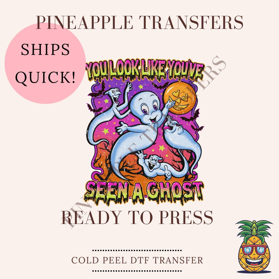 You Look Like You've Seen a Ghost | DTF Transfers | Ready to Press ...