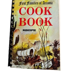 Vintage Arizona Cookbook First Families of Arizona Recipe Roundup ...