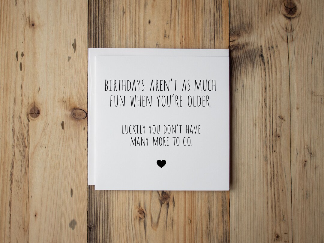 Funny Birthday Card, Dark Humour Card, Insult Birthday Card, Cheeky ...