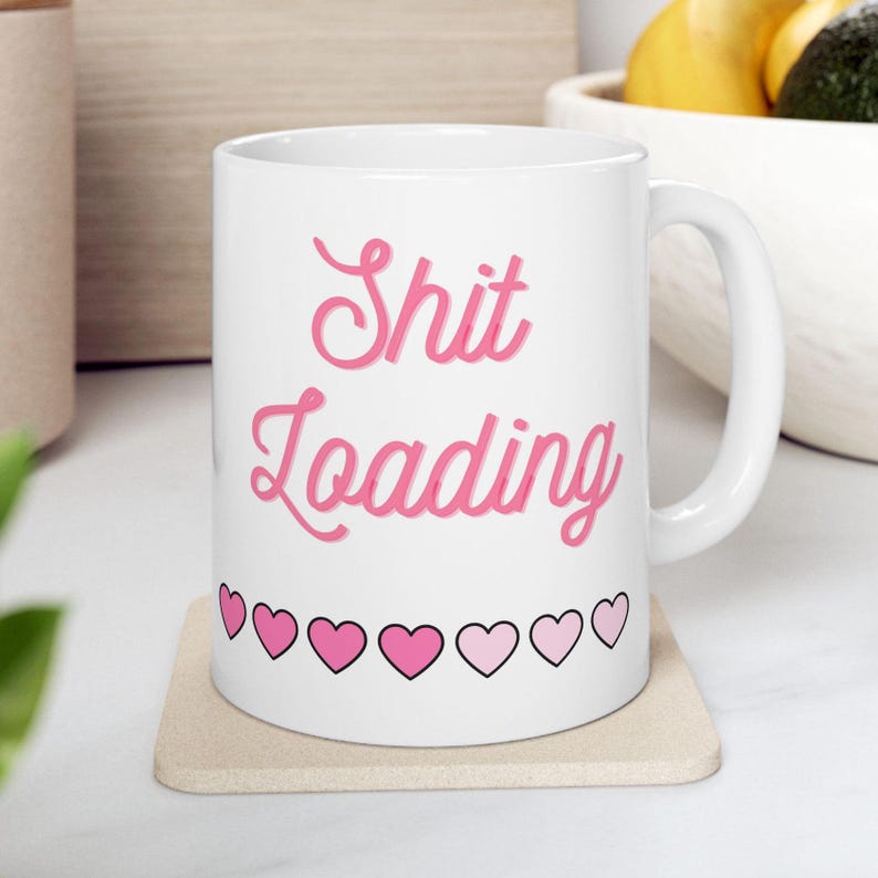 Funny Shit Loading Ceramic Mug, Sarcastic Coffee Cup, Humorous Gift for ...