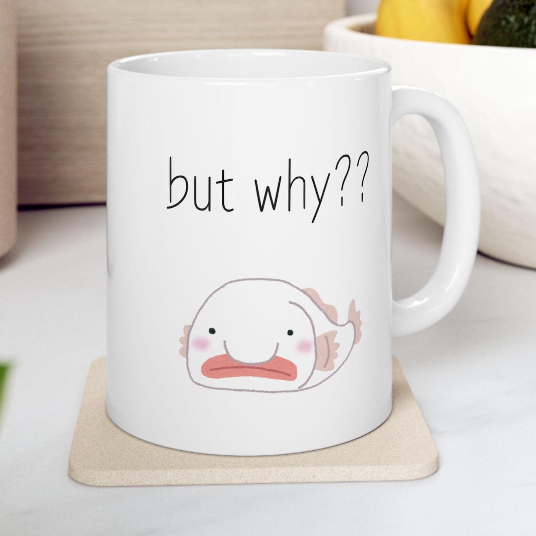 Funny Ceramic Mug, Quirky 'but Why' Coffee Cup, Sarcastic Tea Mug ...