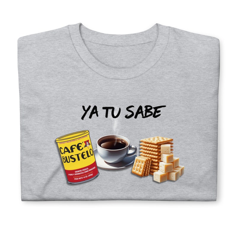 Ya Tu Sabe Cafecito Bustelo Export Soda Queso Short-sleeve Unisex T ...