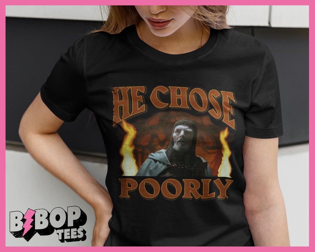 He Chose Poorly Indiana Jones Crusade Shirt Unisex Tee - Etsy