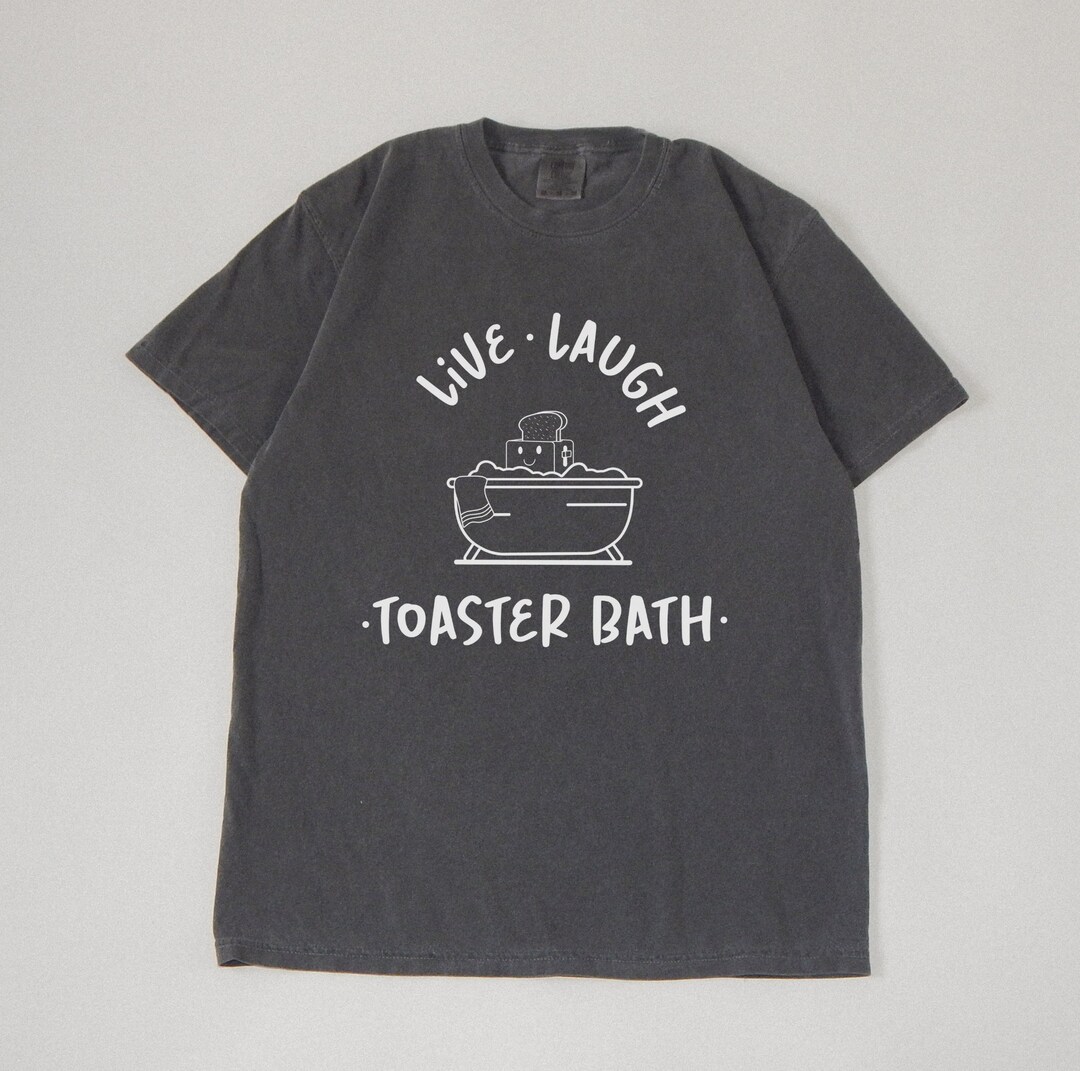 Live Laugh Toaster Bath Shirt, Dark Humor, Dark Humor Shirt, Sarcastic ...