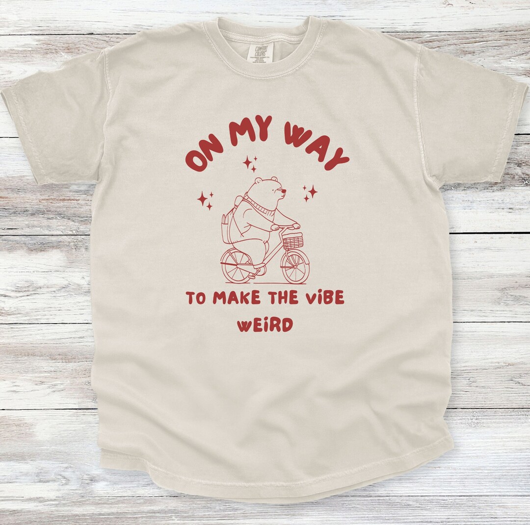 On My Way to Make the Vibe Weird Shirt, Comfort Colors Shirt, Unisex ...