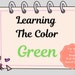 Learning the Color Green Kindergarten Elementary Homeschool Kids ...