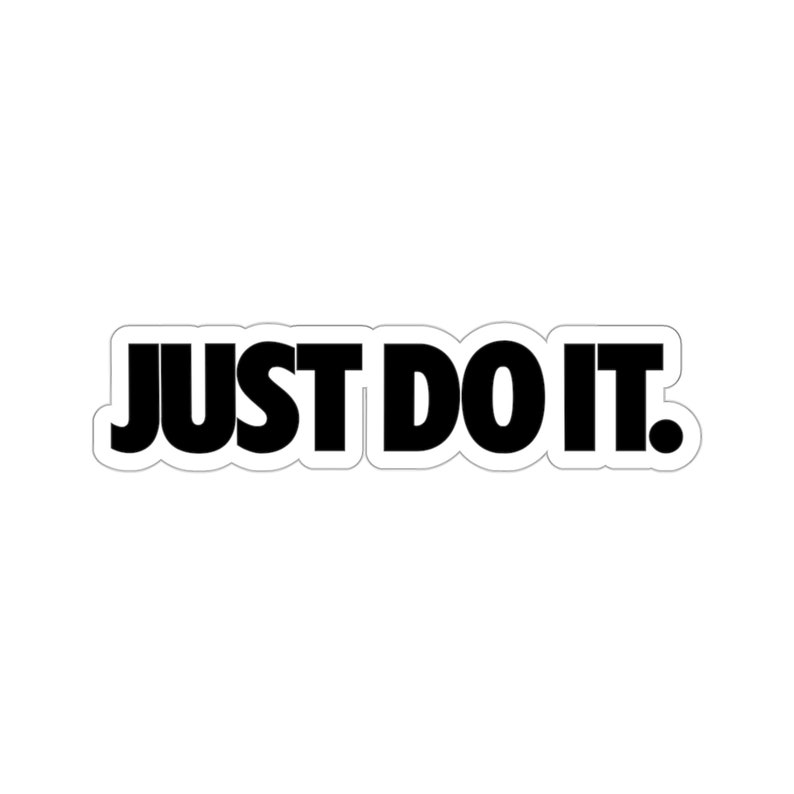 Just Do It Motivational Kiss Cut Sticker - Inspire Action and Achieve ...