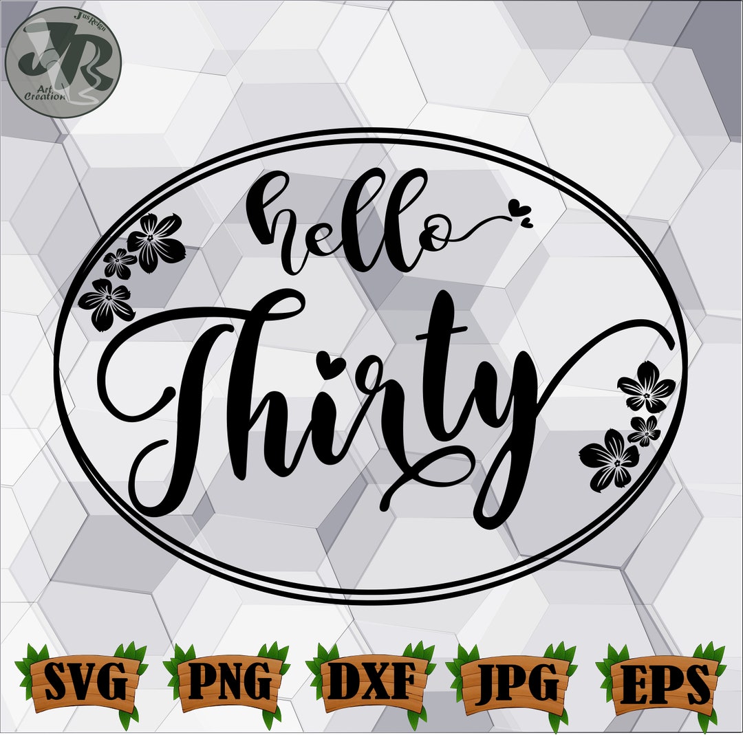 Hello Thirty Svg Hello 30 Svg Hello Thirty Png 30th - Etsy