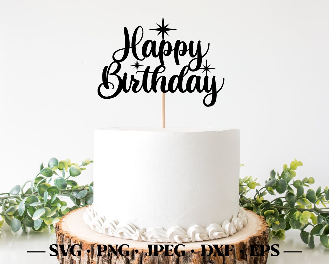 Cake Topper Svg Happy Birthday Svg Birthday Cake Topper Svg - Etsy