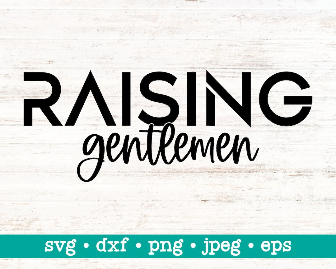 Raising Gentlemen, Raising Gentlemen Svg, Gift for Mom Svg, Mama Shirt ...