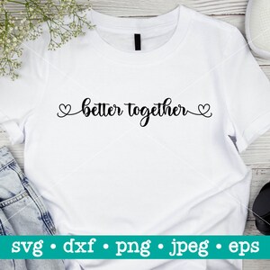 Better Together Svg, Better Together Svg File, Wedding Sign Svg ...