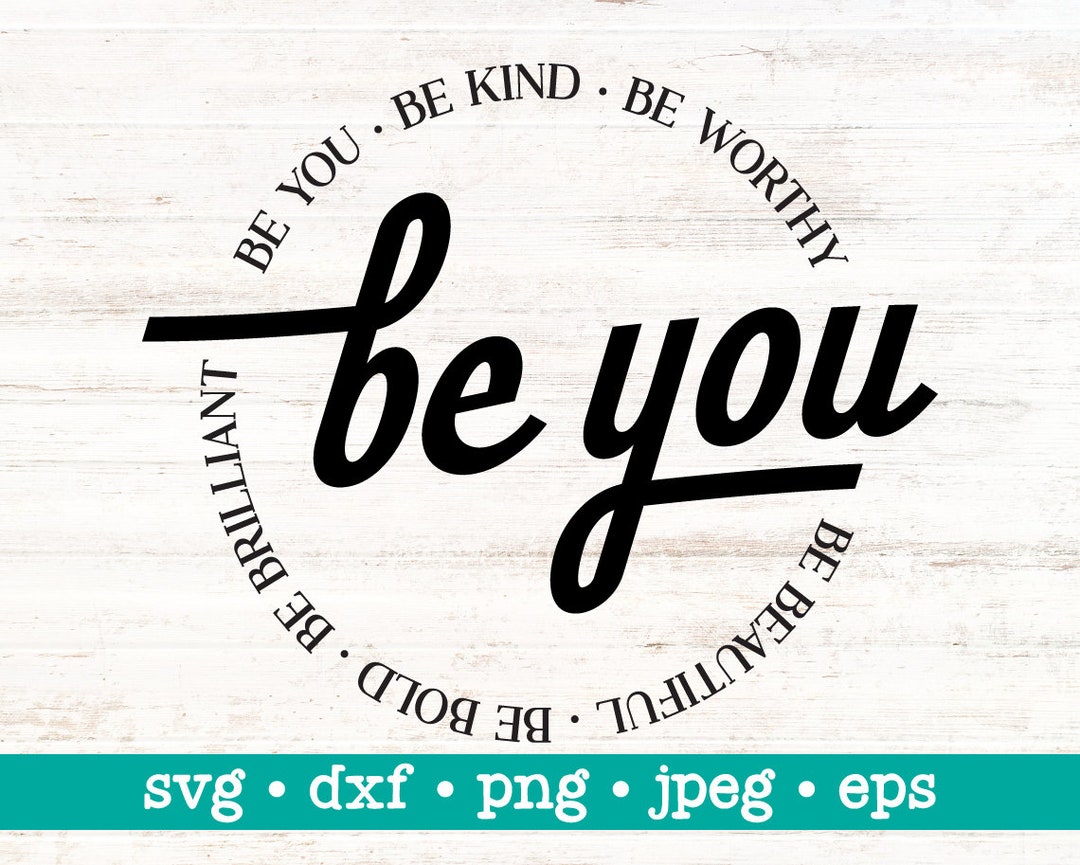 Be You Svg, Be You Png, Be Beautiful Svg, Inspirational Svg ...