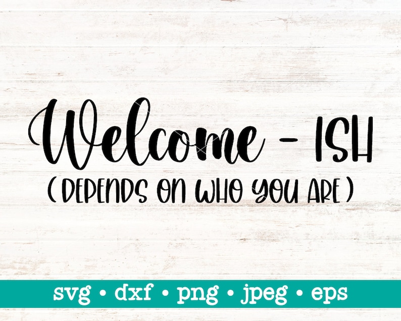 Welcome-ish Svg Welcome-ish Svg File Farmhouse Welcome Sign - Etsy