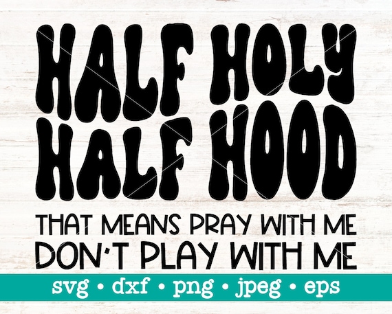 Half Holy Half Hood Pray With Me Dont Play With Me Svg Funny - Etsy