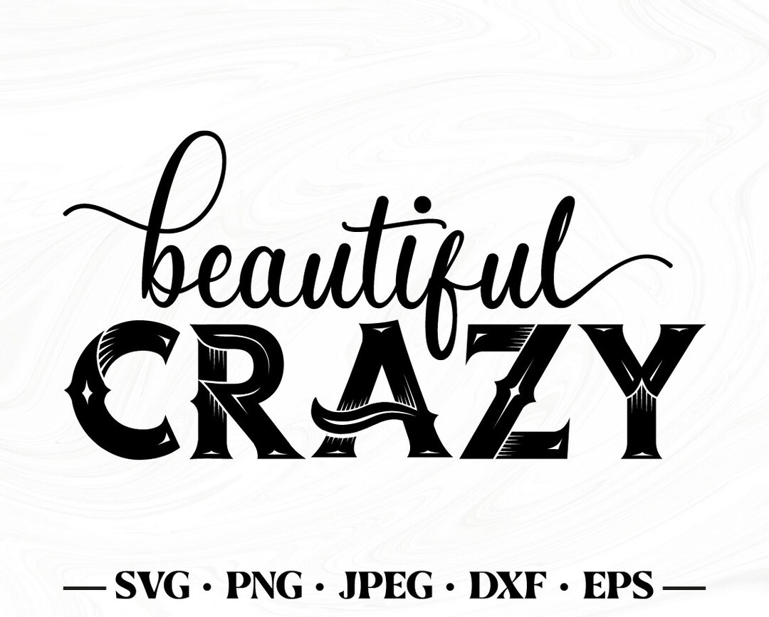 Beautiful Crazy Svg, Beautiful Crazy Png, Beautiful Crazy Dxf ...