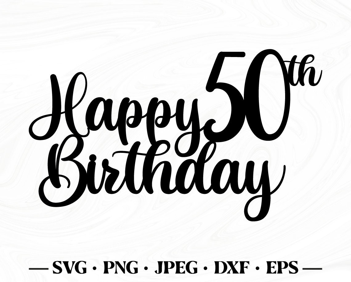 Happy 50th Birthday Cake Topper Svg Happy Birthday Cake Etsy Australia
