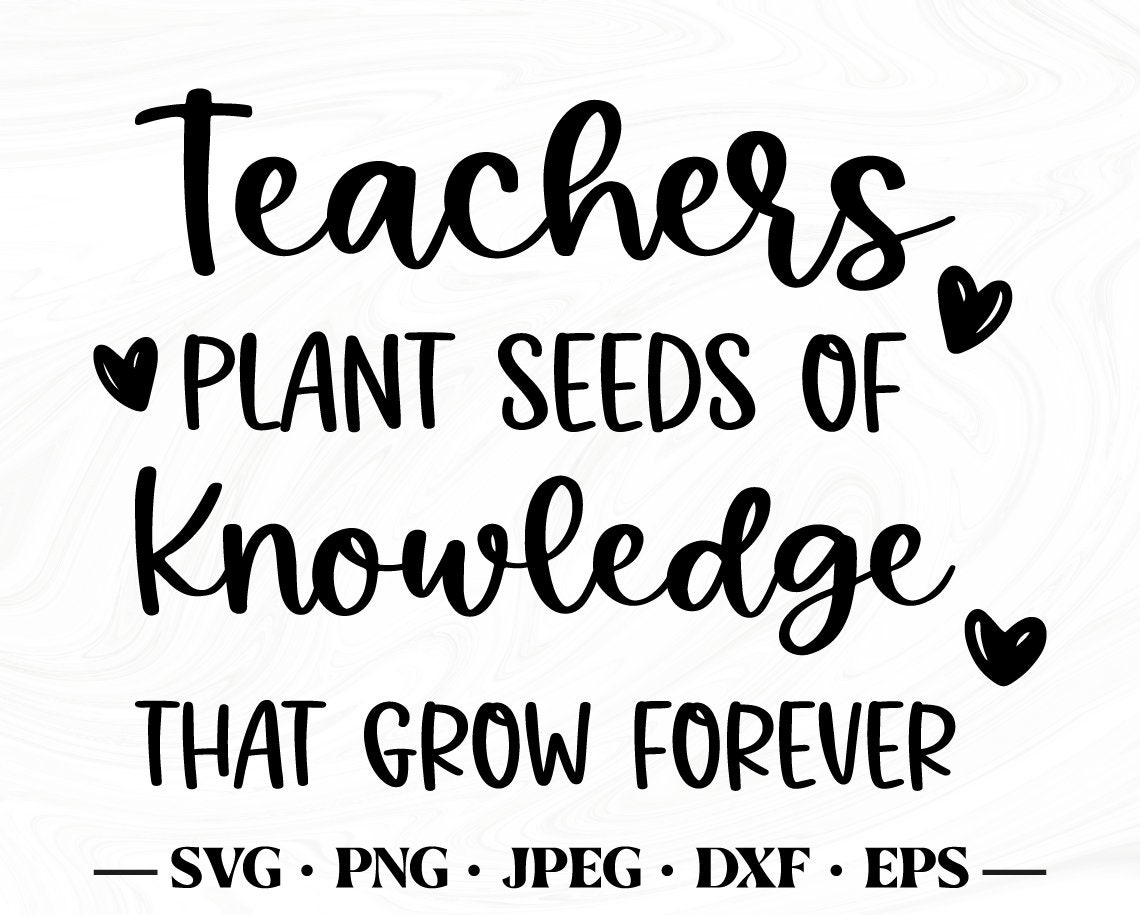 Teachers Plant Seeds of Knowledge That Grow Forever Svg - Etsy