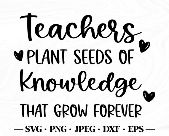 Teachers Plant Seeds of Knowledge That Grow Forever Svg - Etsy