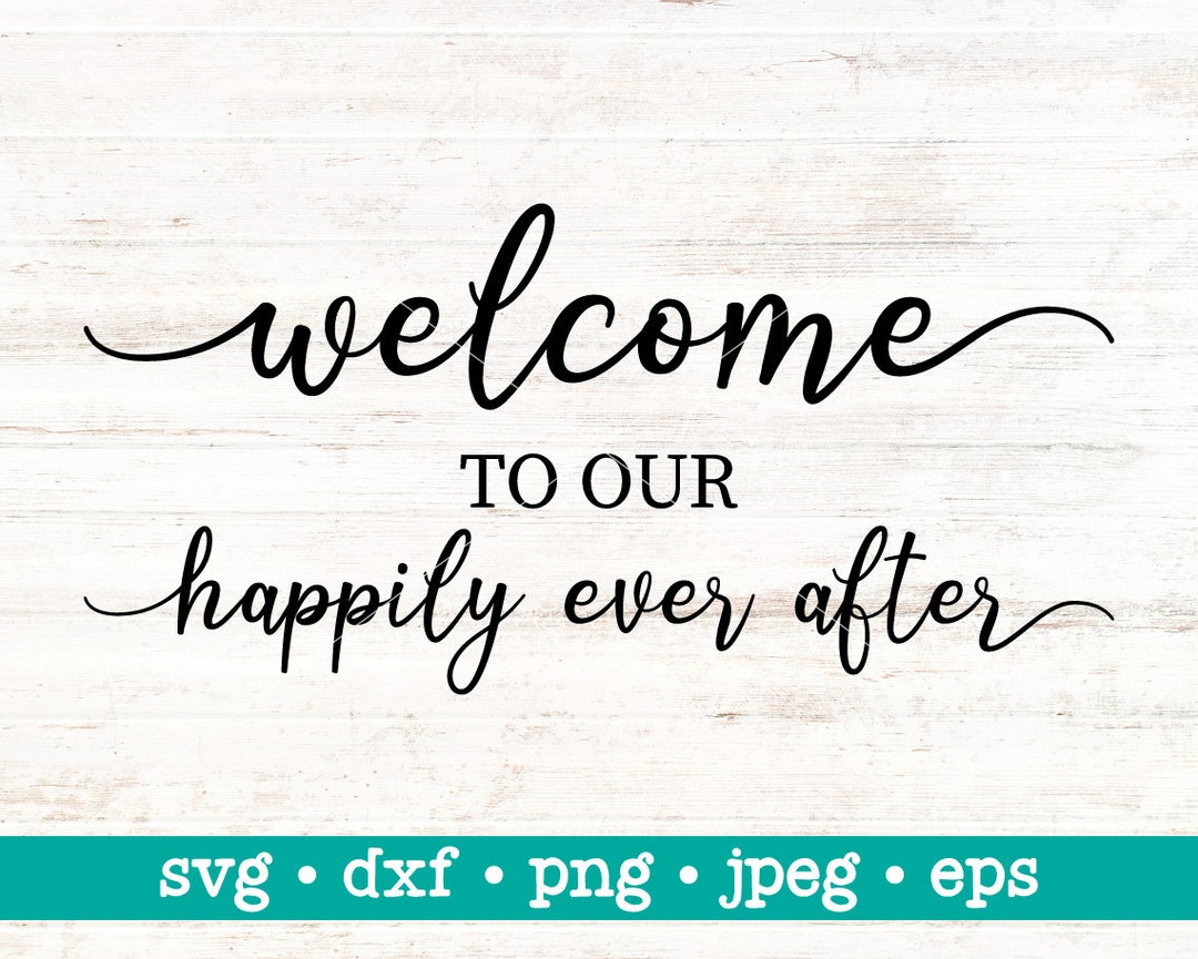 Welcome to Our Happily Ever After Svg, Welcome to Our Happily Ever ...