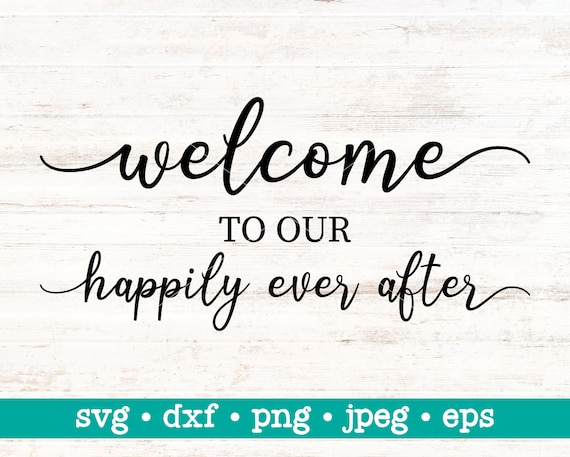 Welcome to Our Happily Ever After Svg Welcome to Our Happily - Etsy ...