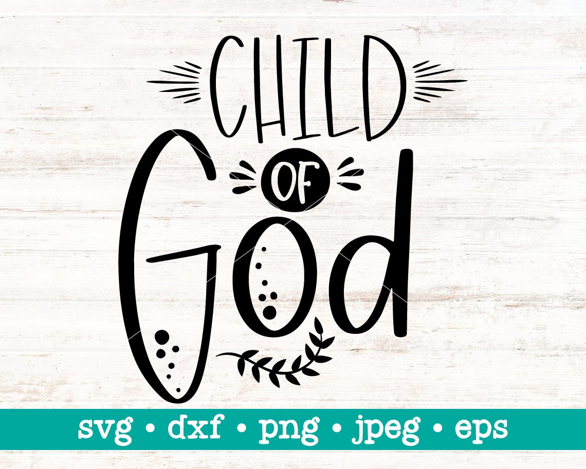 Child of God Svg, Child of God Png, Christian Svg, Religious Svg, Bible ...