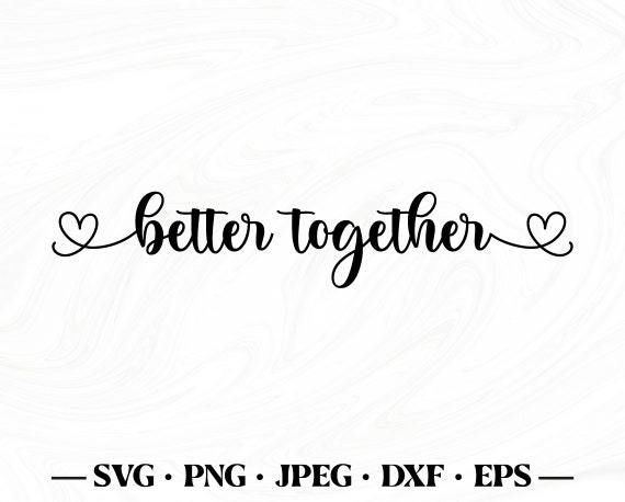 Better Together Svg Better Together Svg File Wedding Sign | Etsy