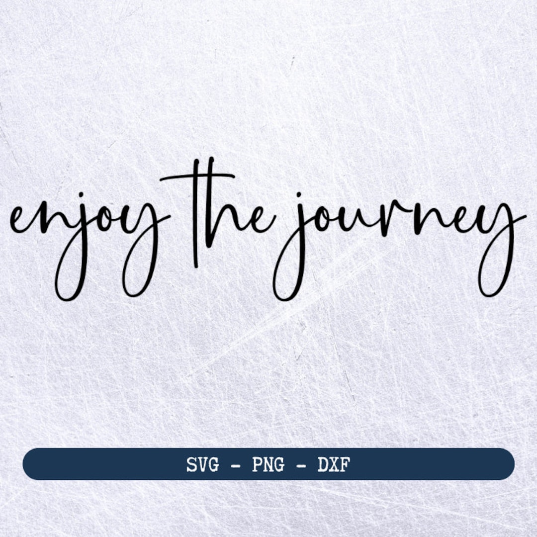 Inspirational Svg, Enjoy the Journey Svg, Inspirational Sign, Farmhouse ...
