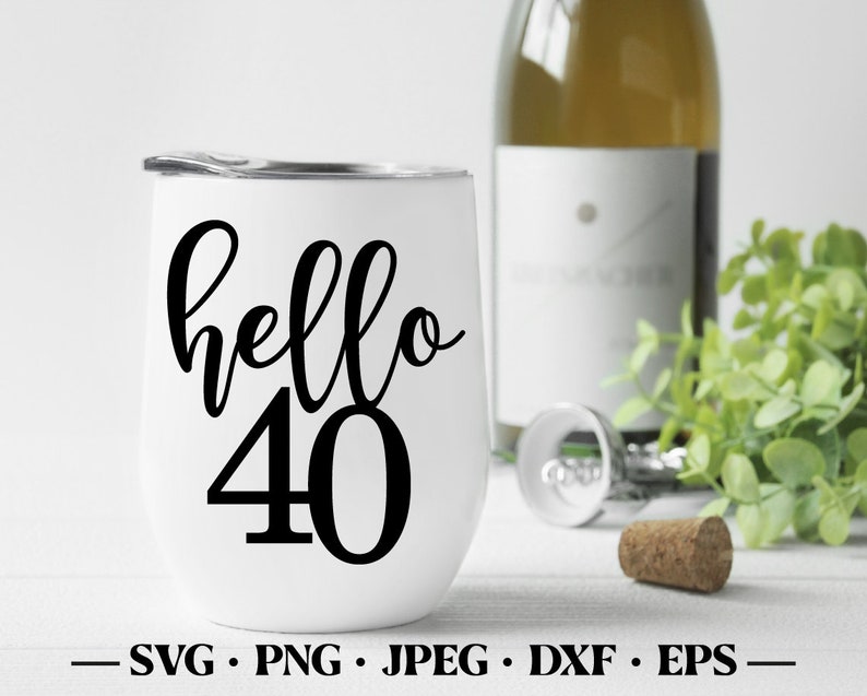 Hello 40 Hello 40 Svg Hello 40 Svg File 40th Birthday Svg - Etsy