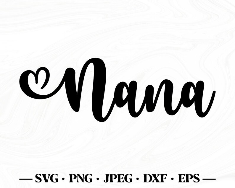 Nana Svg Nana Dxf Nana Png Nana Jpeg Nana Cut File Nana | Etsy