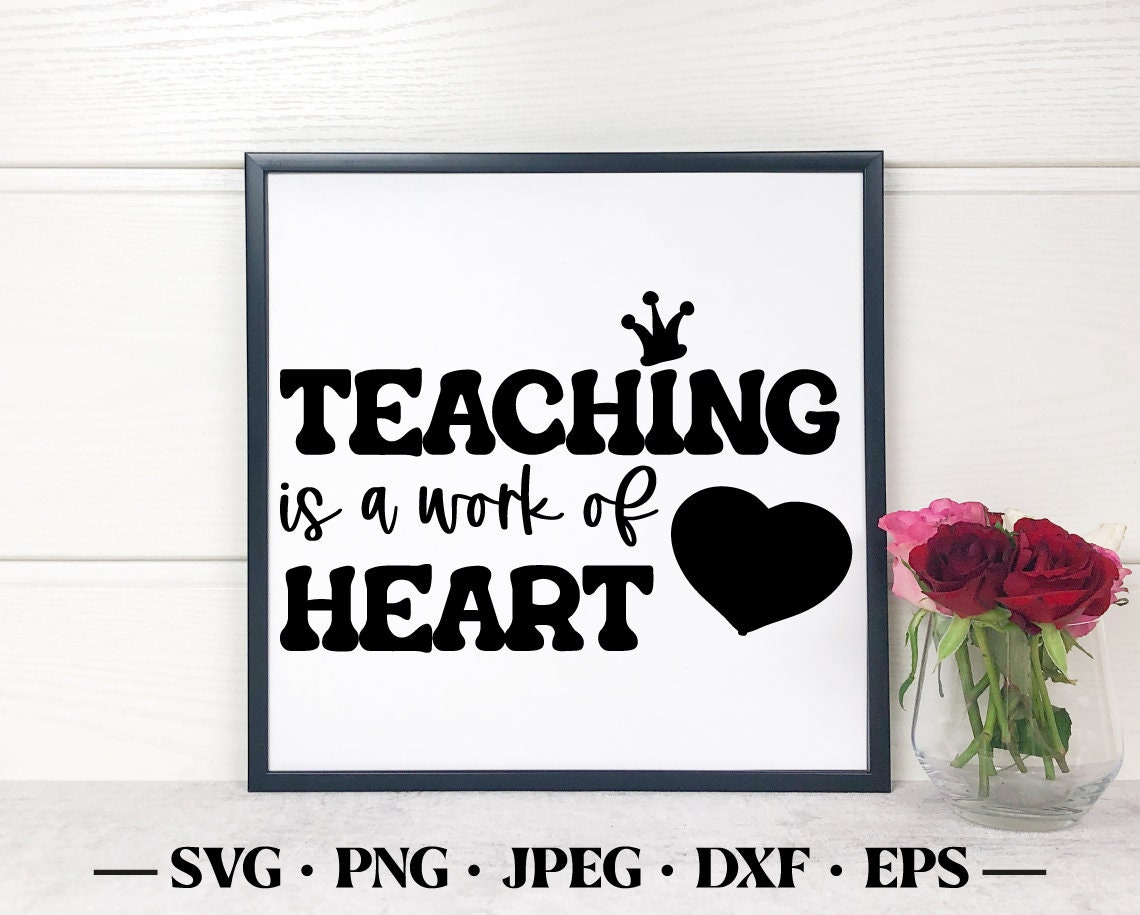 Teaching is a Work of Heart Svg, Best Teacher Svg, Teacher Appreciation ...