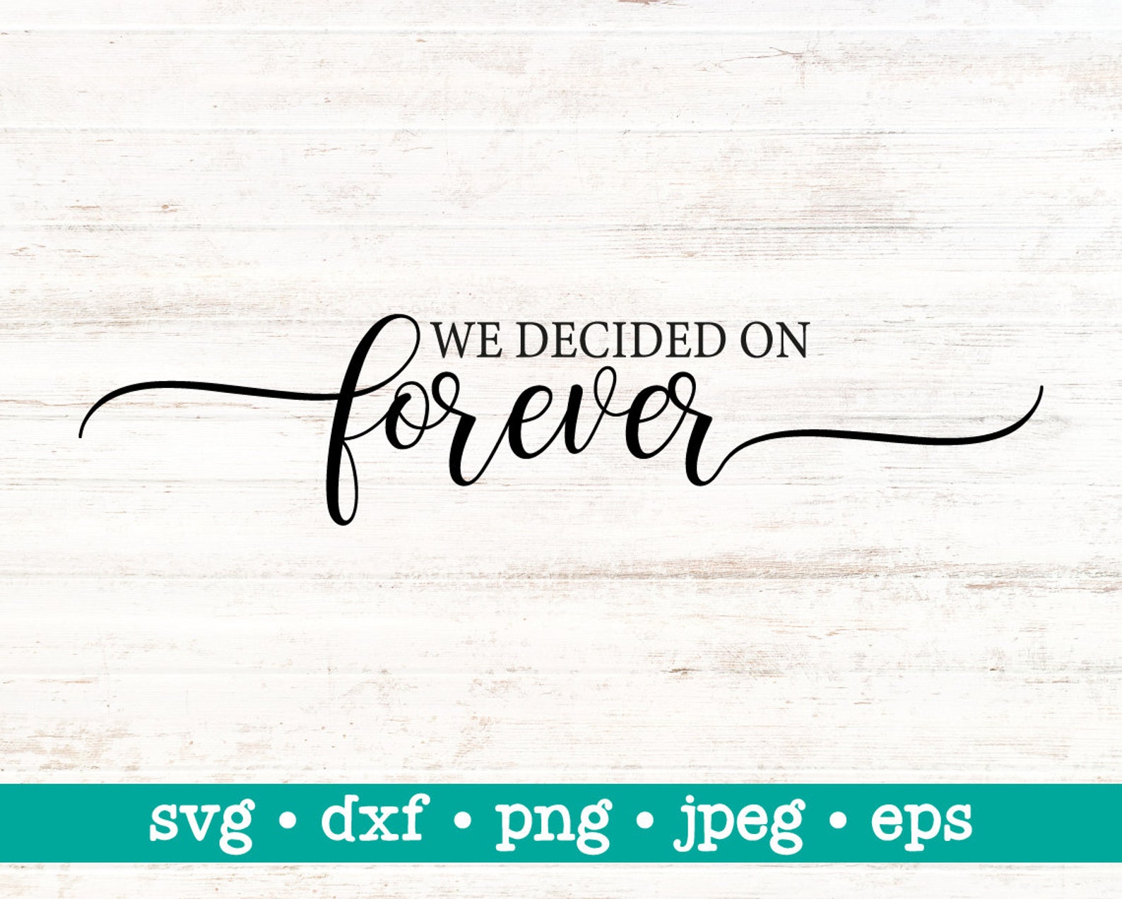 We Decided on Forever Svg Wedding Svg Forever Dxf Love Svg - Etsy