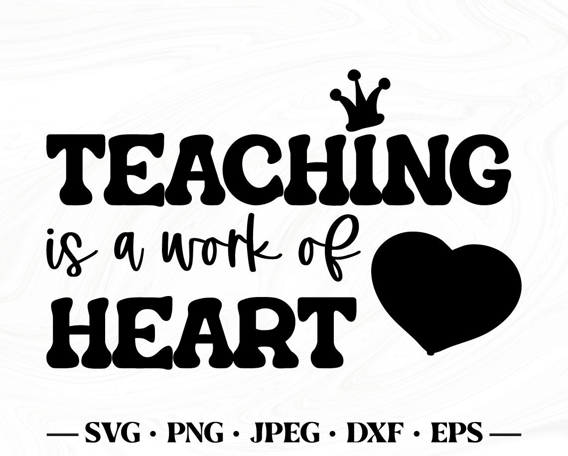 Teaching is a Work of Heart Svg, Best Teacher Svg, Teacher Appreciation ...