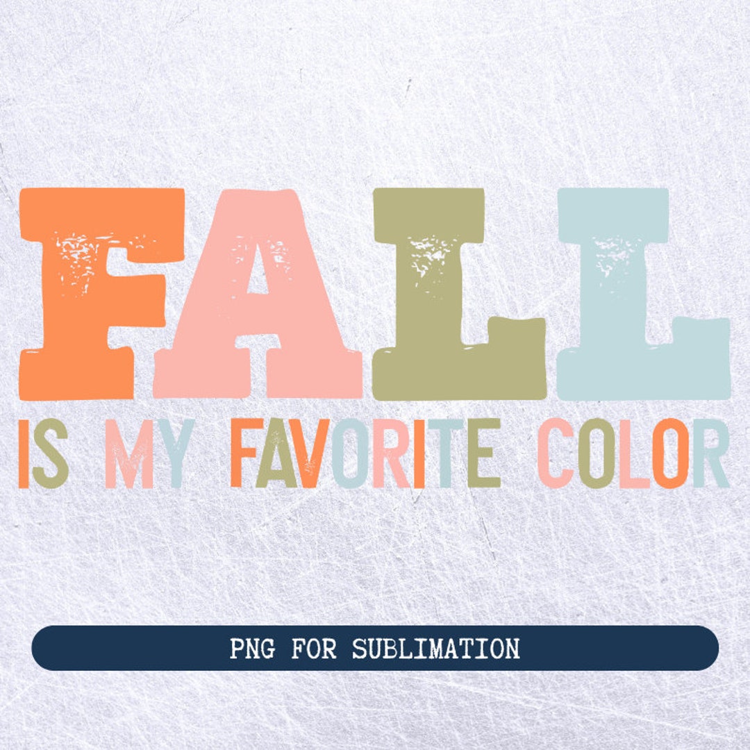 Fall is My Favorite Color Png, Fall is My Favorite Color Jpeg, Fall Png ...
