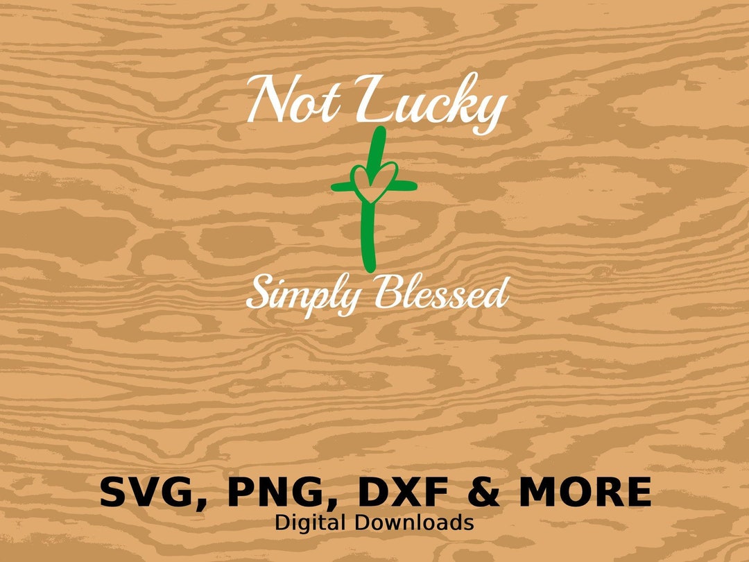 Not Lucky Simply Blessed Svg, Saint Patrick's Day Svg, Irish Svg, Saint ...